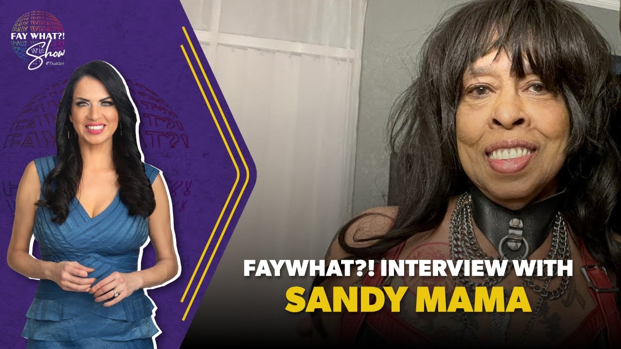 FAYWHAT?! Interviews Sandy Mama | Hotspots Magazine