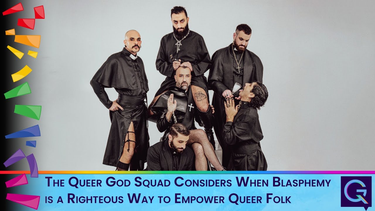 The Queer God Squad Considers When Blasphemy is a Righteous Way to ...