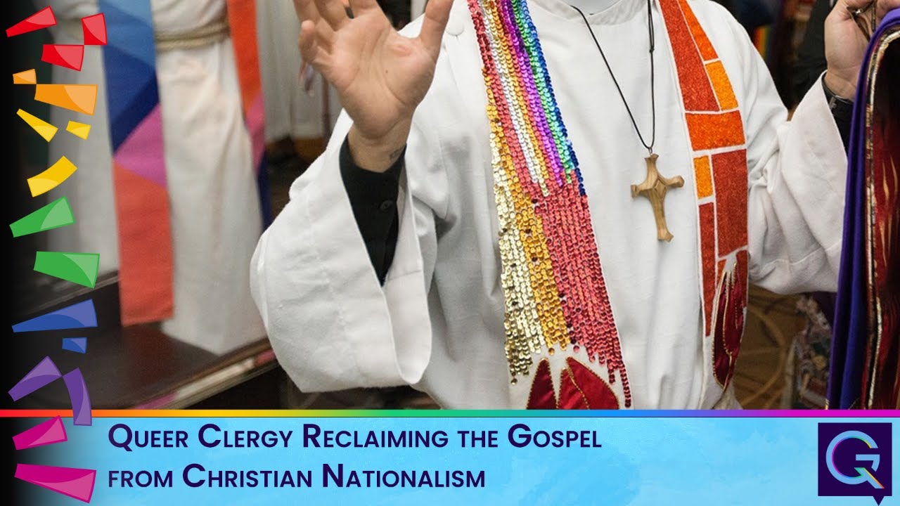 Queer Clergy Reclaiming the Gospel from Christian Nationalism ...